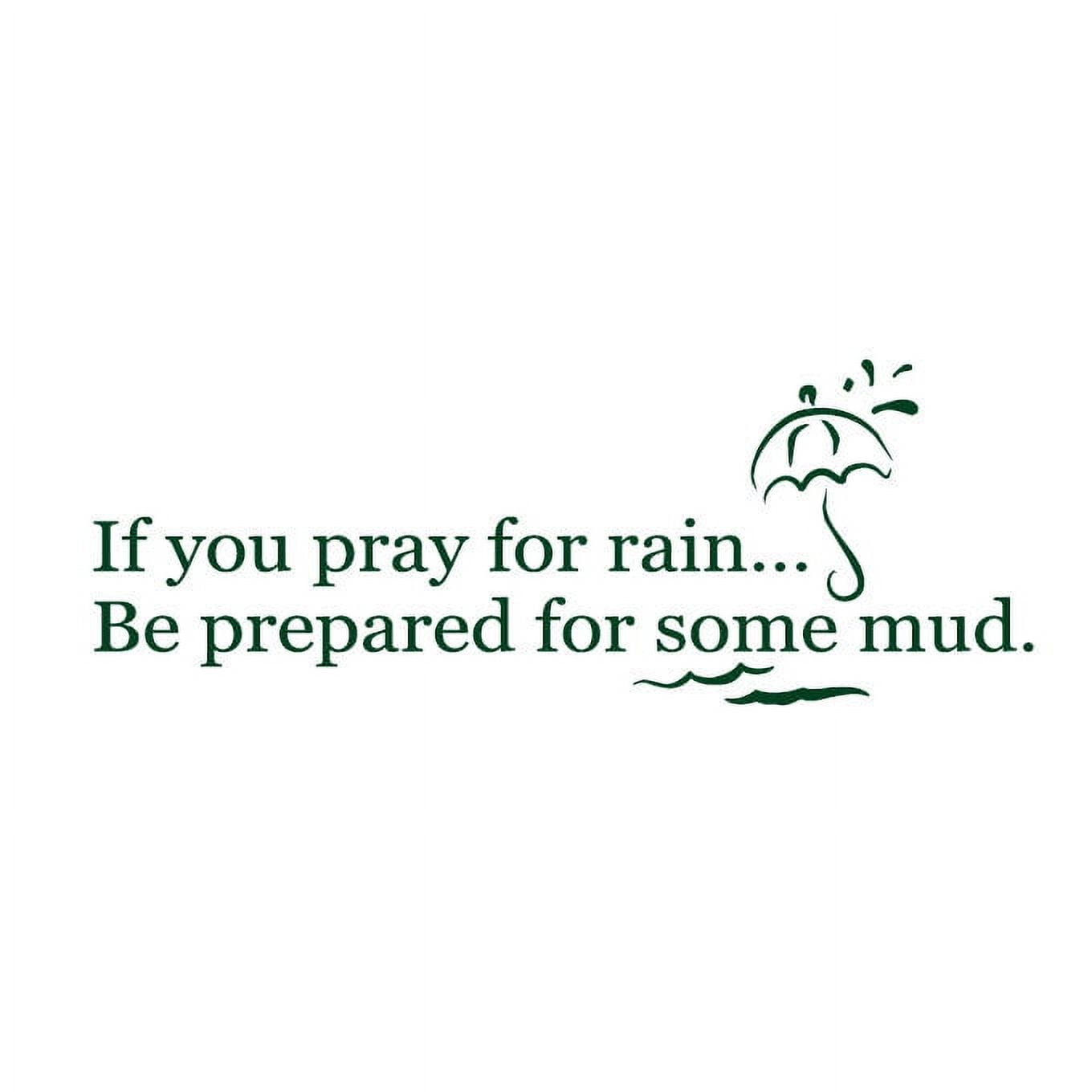 If you Pray for Rain, Be Prepared.. Vinyl Quote - Medium - Hunter Green ...