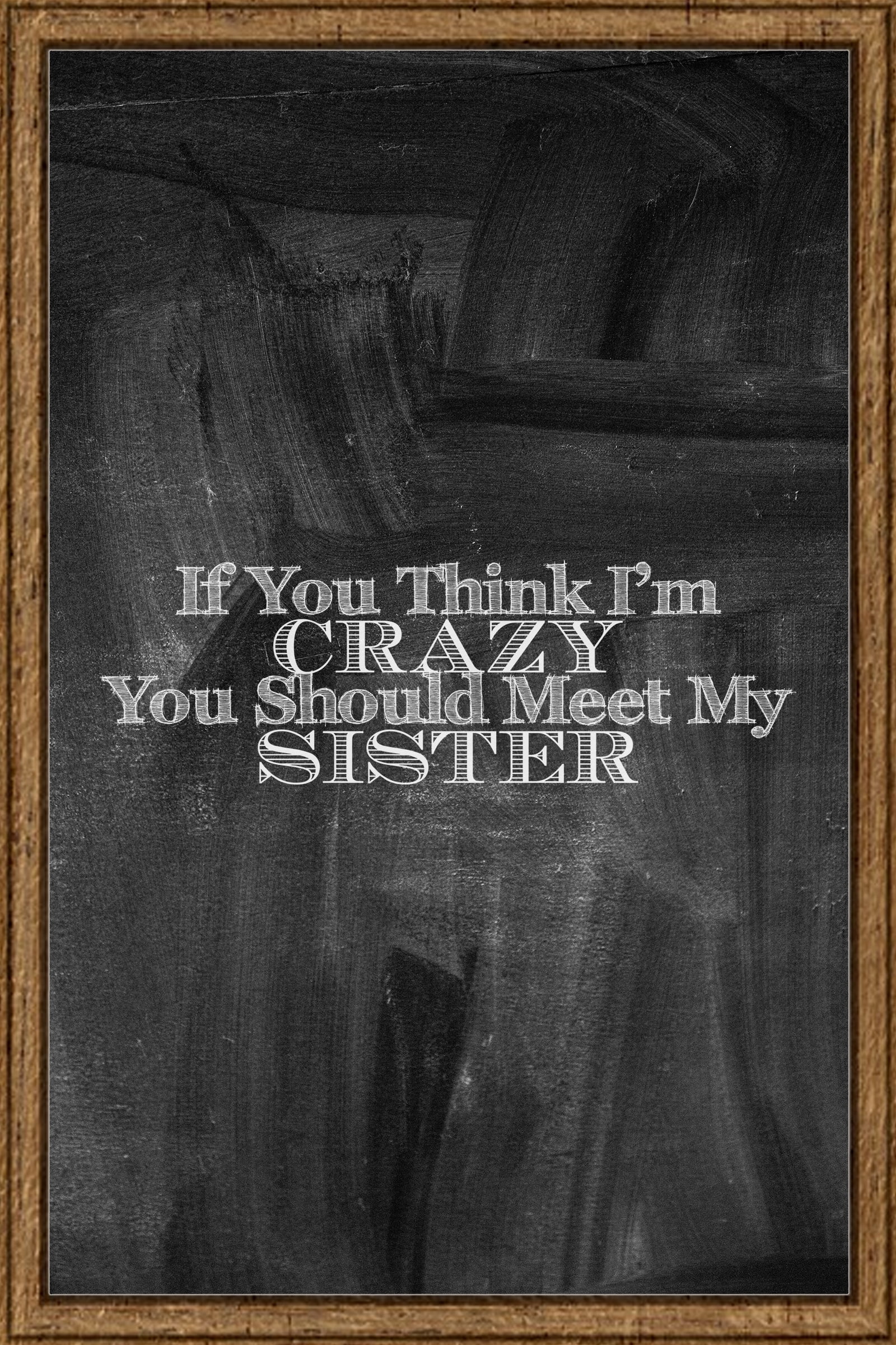 If you think I'm Crazy you should Meet my Sister Tin Sign Chalk Board ...