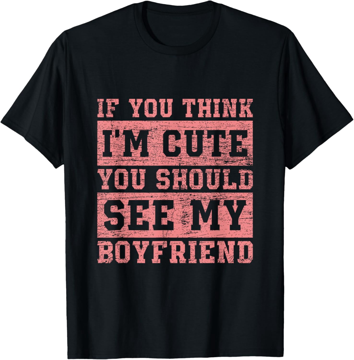 If you think i'm cute you should see my boyfriend T-Shirt - Walmart.com