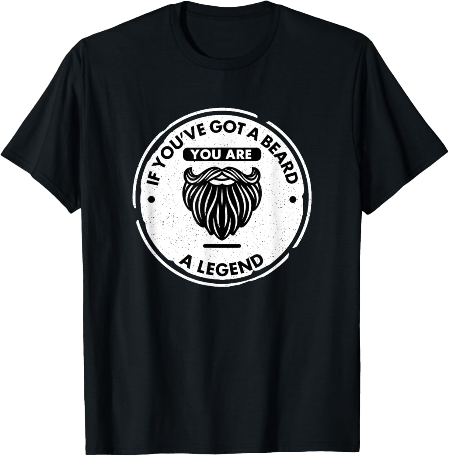 "If you've got a beard, you are a legend" wisdom logo beard T-Shirt ...
