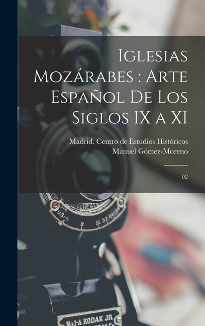 Iglesias mozÃ¡rabes: arte espaÃ±ol de los siglos IX a XI: 02, (Hardcover) - Walmart.com