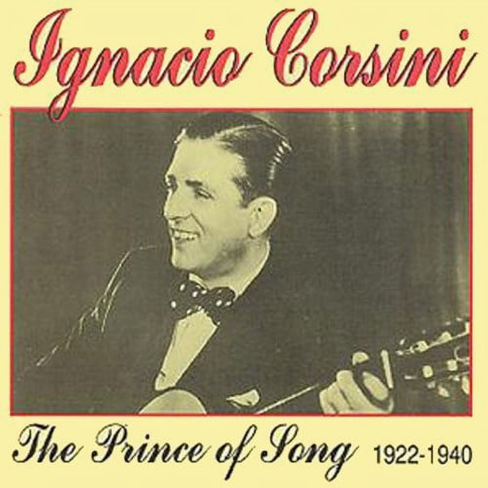 Ignacio Corsini - The Prince Of Song 1922-1940 - Tango - CD - Walmart.com