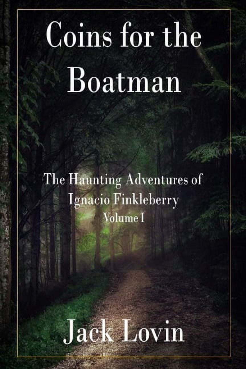 Ignacio Finkleberry: Coins for the Boatman : The Haunting Adventures of ...