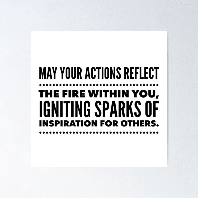 Ignite Inspiration: Let Your Actions Blaze Trails - Positive Quote ...