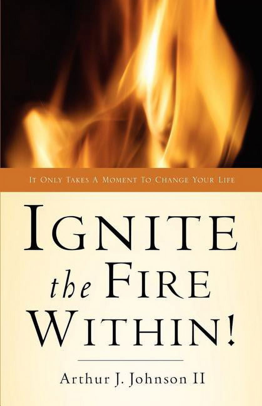 Ignite The Fire Within! (Paperback) - Walmart.com
