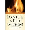 Ignite The Fire Within! (Paperback) - Walmart.com