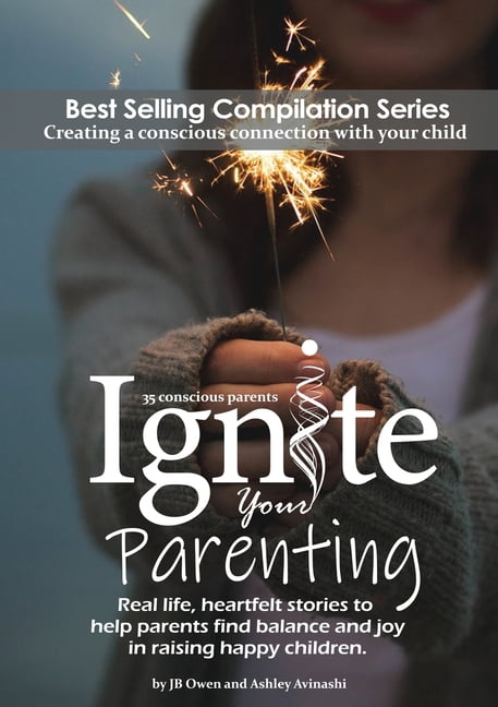 Ignite Your Parenting: Real life, heartfelt stories to help parents ...
