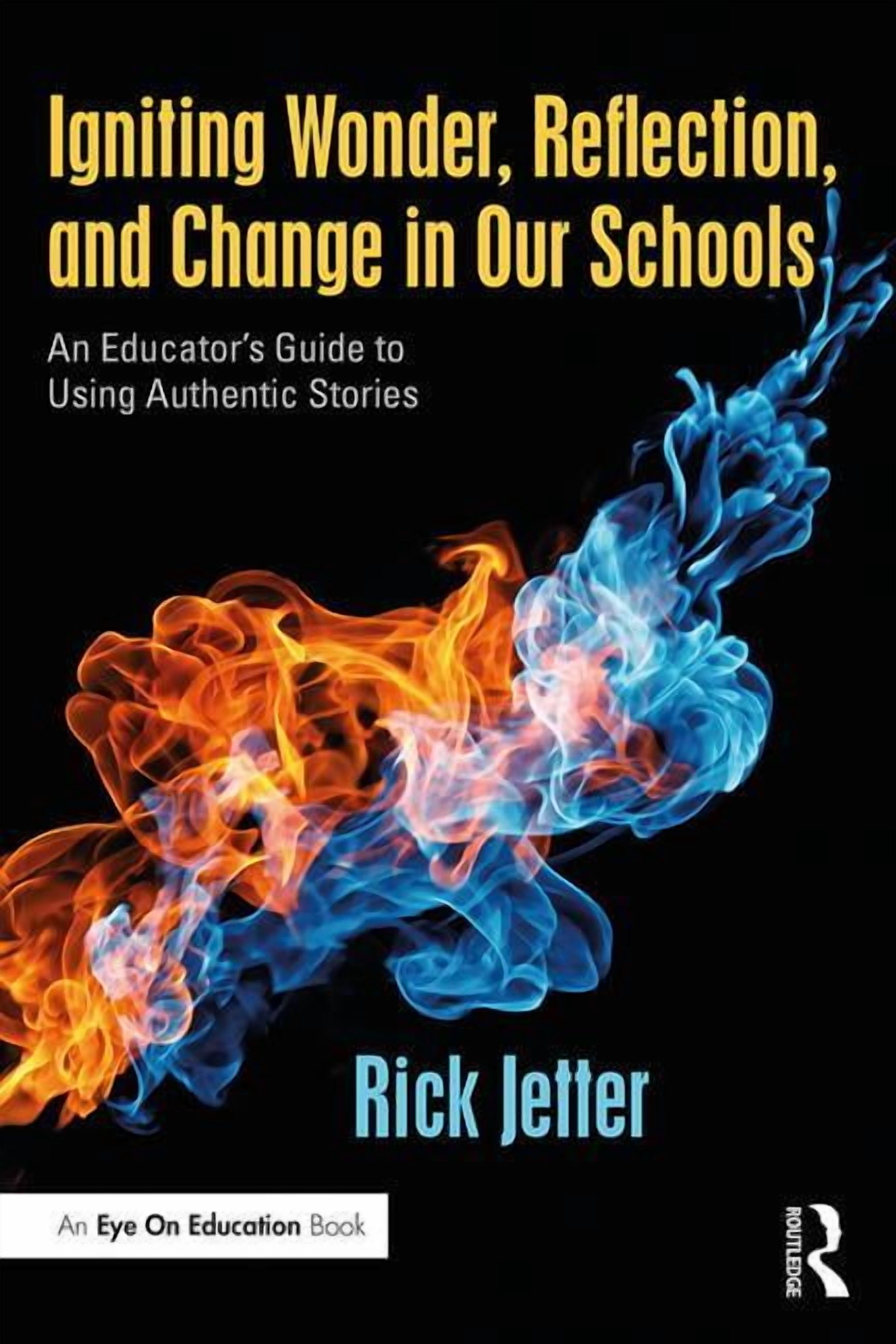 Igniting Wonder, Reflection, and Change in Our Schools: An Educator's ...