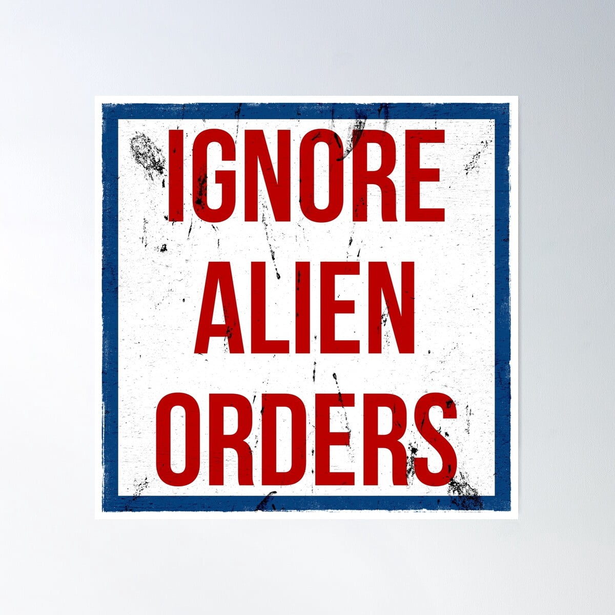 Ignore Alien Orders Poster Wall Art, Modern Wall Decor For Living Room ...