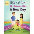 Ik Navan Din: A New Day - A Punjabi English Bilingual Picture Book For ...