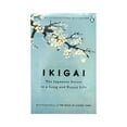 Ikigai The Japanese Secret To A Long And Happy Life Revealing The
