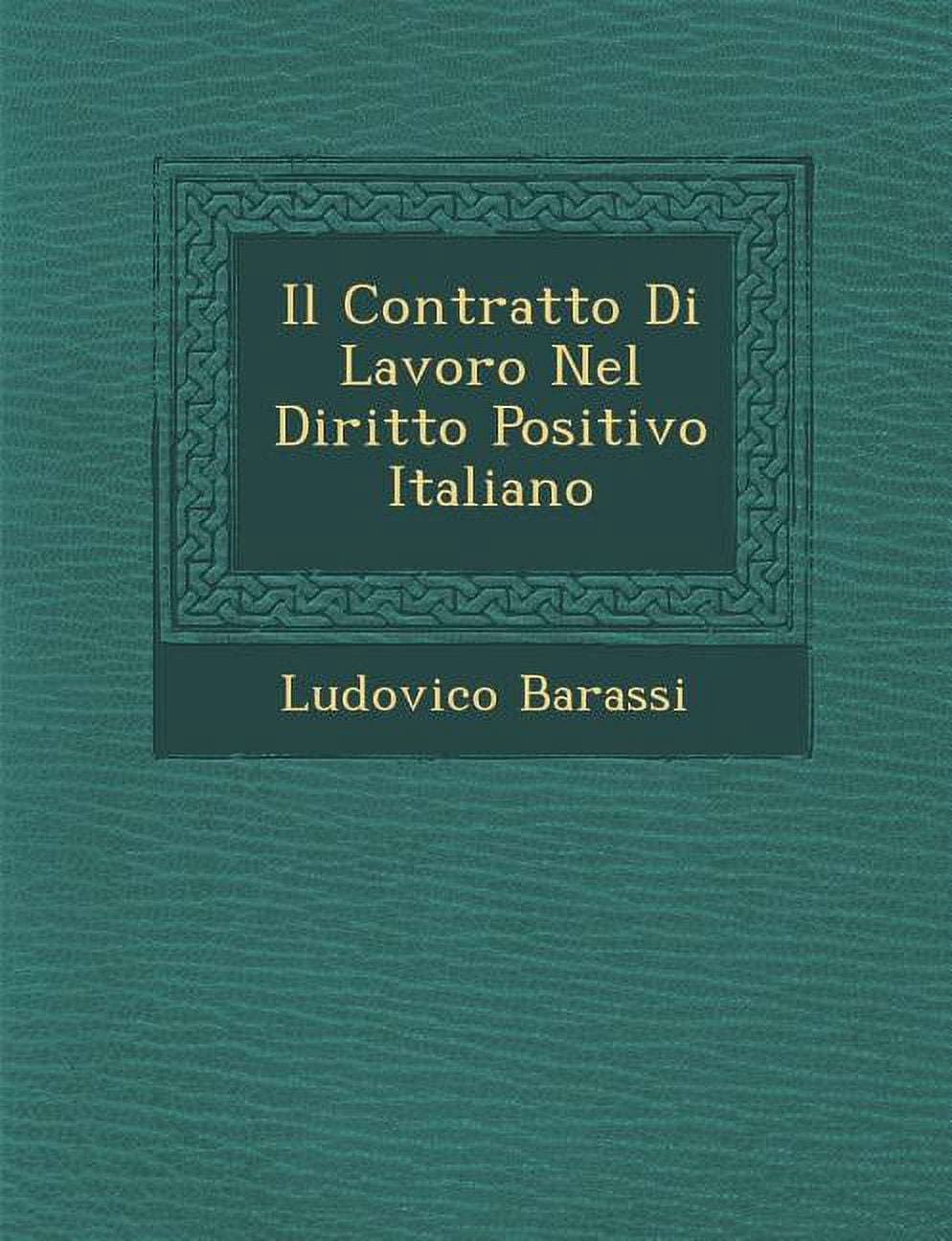 Il Contratto Di Lavoro Nel Diritto Positivo Italiano (Paperback ...