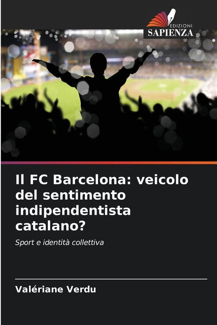 Il FC Barcelona: veicolo del sentimento indipendentista catalano ...