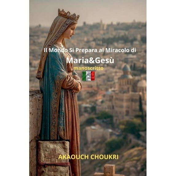 Il Mondo Si Prepara al Miracolo di Maria&GesÃ¹, (Paperback) - Walmart.com