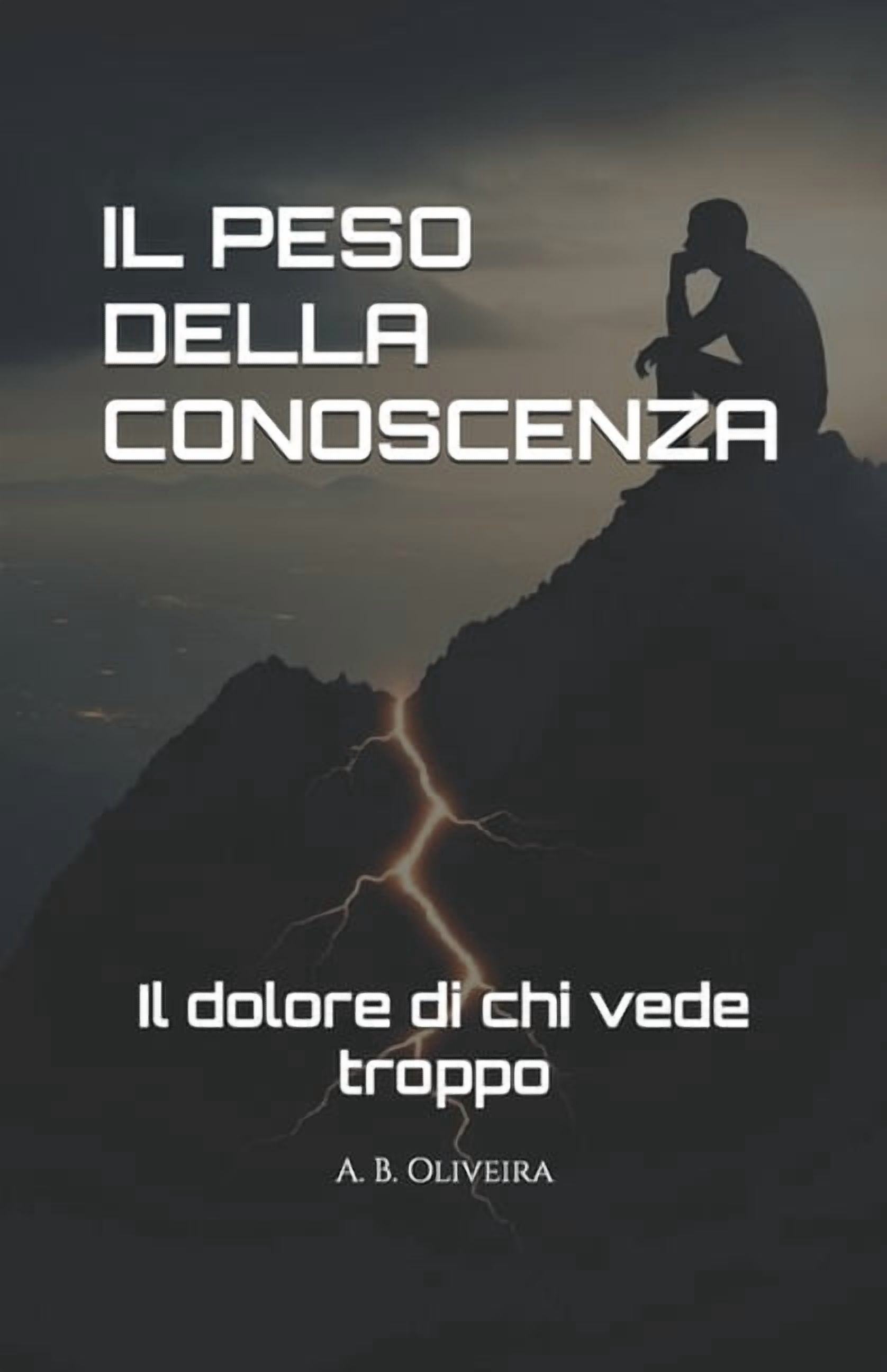 Il Peso Della Conoscenza: Il dolore di chi vede troppo, (Paperback ...