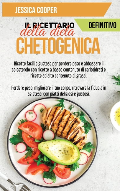 Il Ricettario Definitivo della Dieta Chetogenica: Ricette facili e ...