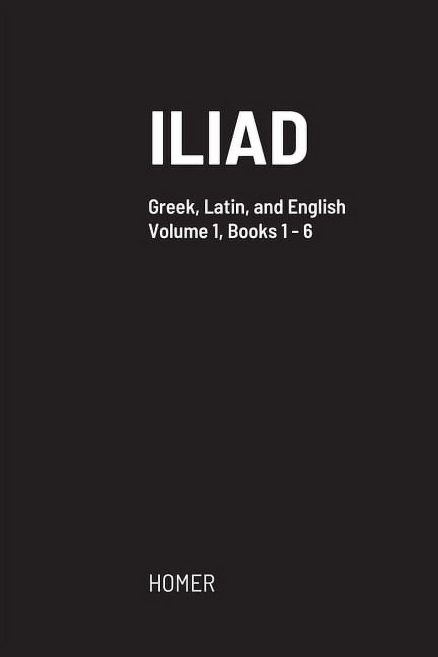 Iliad: Greek text with facing Latin crib, and English translation ...