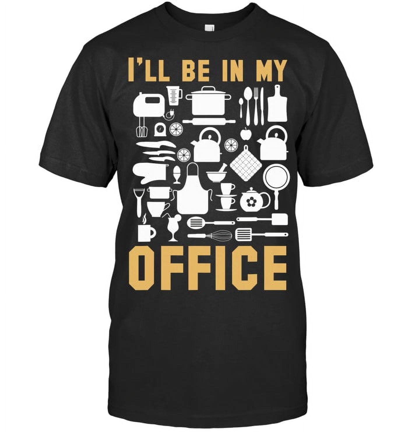 Ill Be In My Office Cool Cooking Chef Home Cook Kitchen Chef T Shirt ...