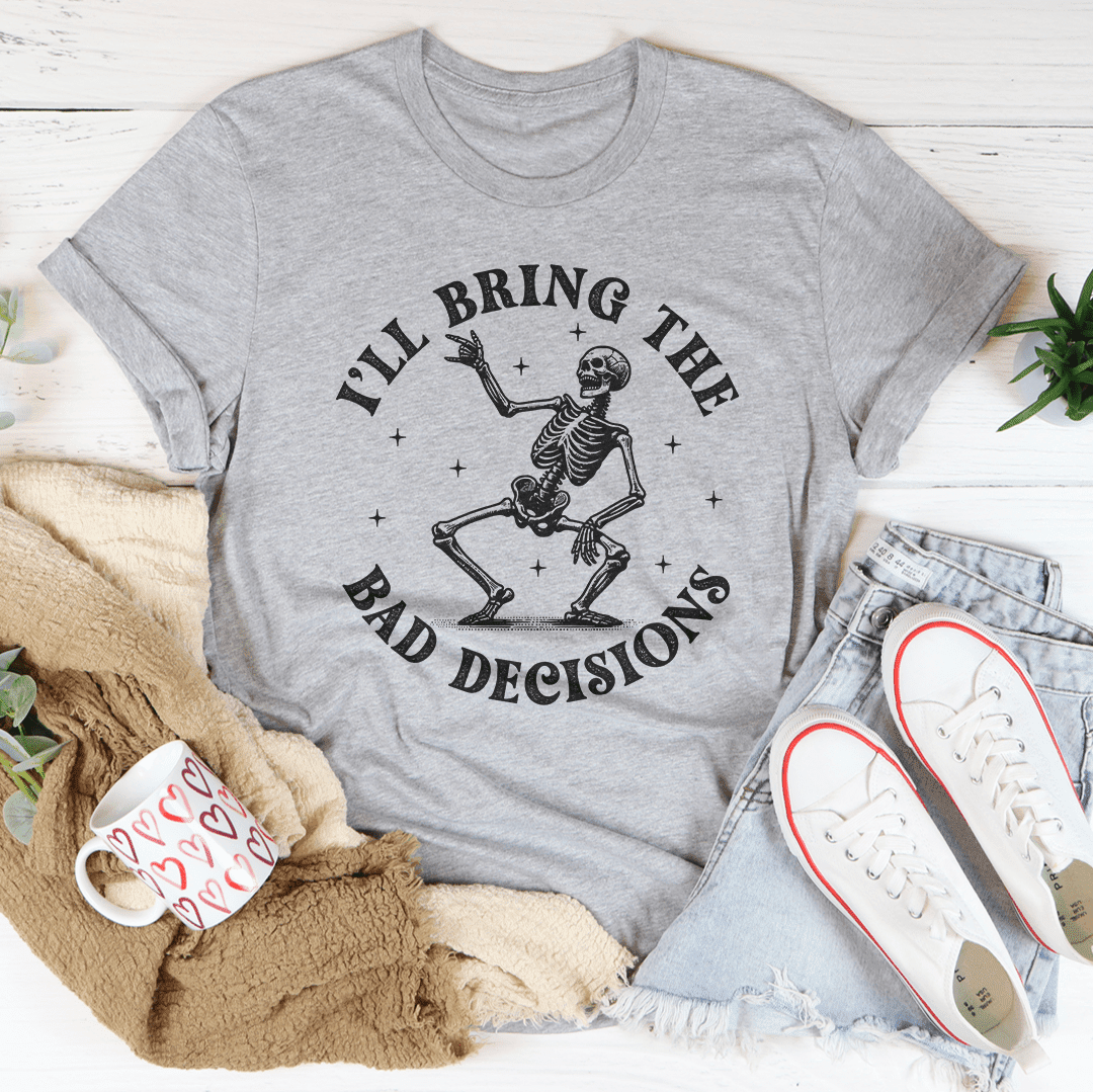 Ill Bring The Bad Decisions Tee Black Heather S Peachy Sunday T-Shirt ...