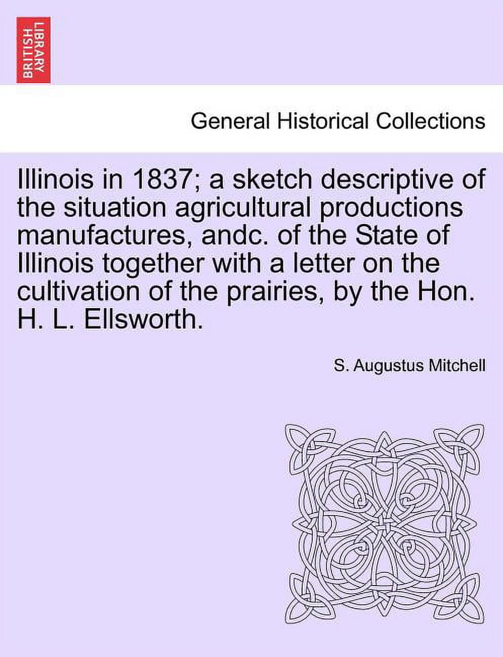 Illinois in 1837; A Sketch Descriptive of the Situation Agricultural ...
