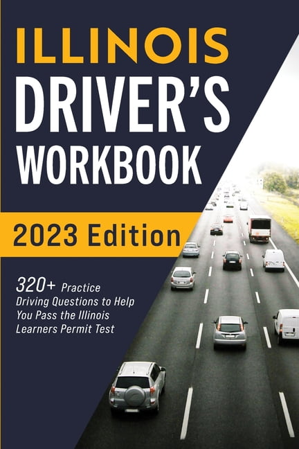 Illinois Driver's Workbook: 320+ Practice Driving Questions to Help You ...