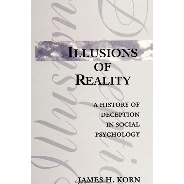 Illusions of Reality: A History of Deception in Social Psychology ...