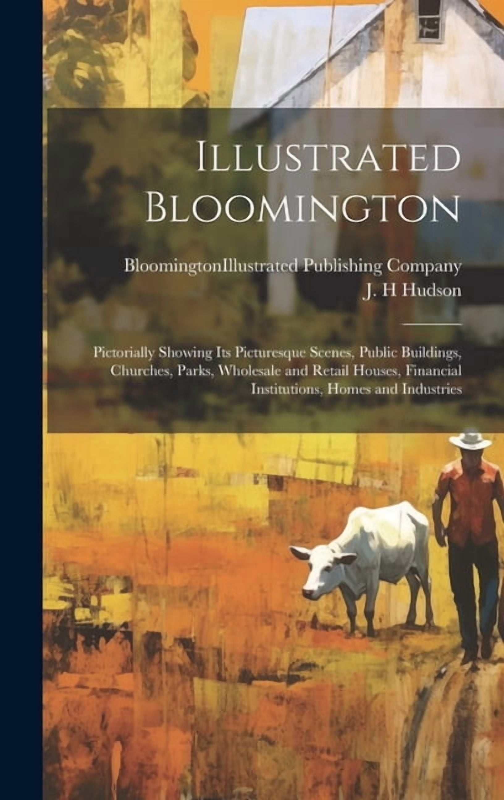 Illustrated Bloomington; Pictorially Showing its Picturesque Scenes ...