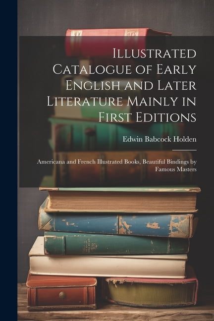 Illustrated Catalogue of Early English and Later Literature Mainly in ...