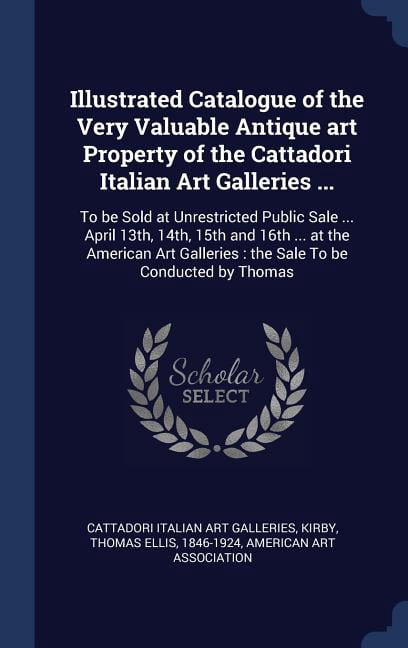 Illustrated Catalogue Of The Very Valuable Antique Art Property Of The ...