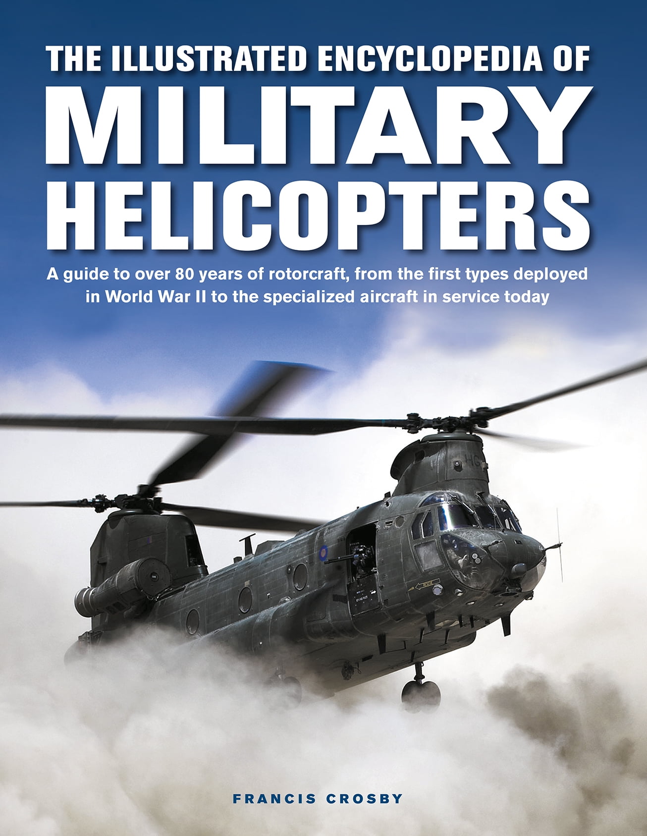 The Illustrated Encyclopedia of Military Helicopters : A Guide to Over ...