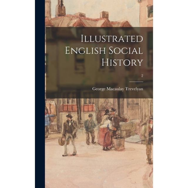 Illustrated English Social History; 2, (Hardcover) - Walmart Business ...