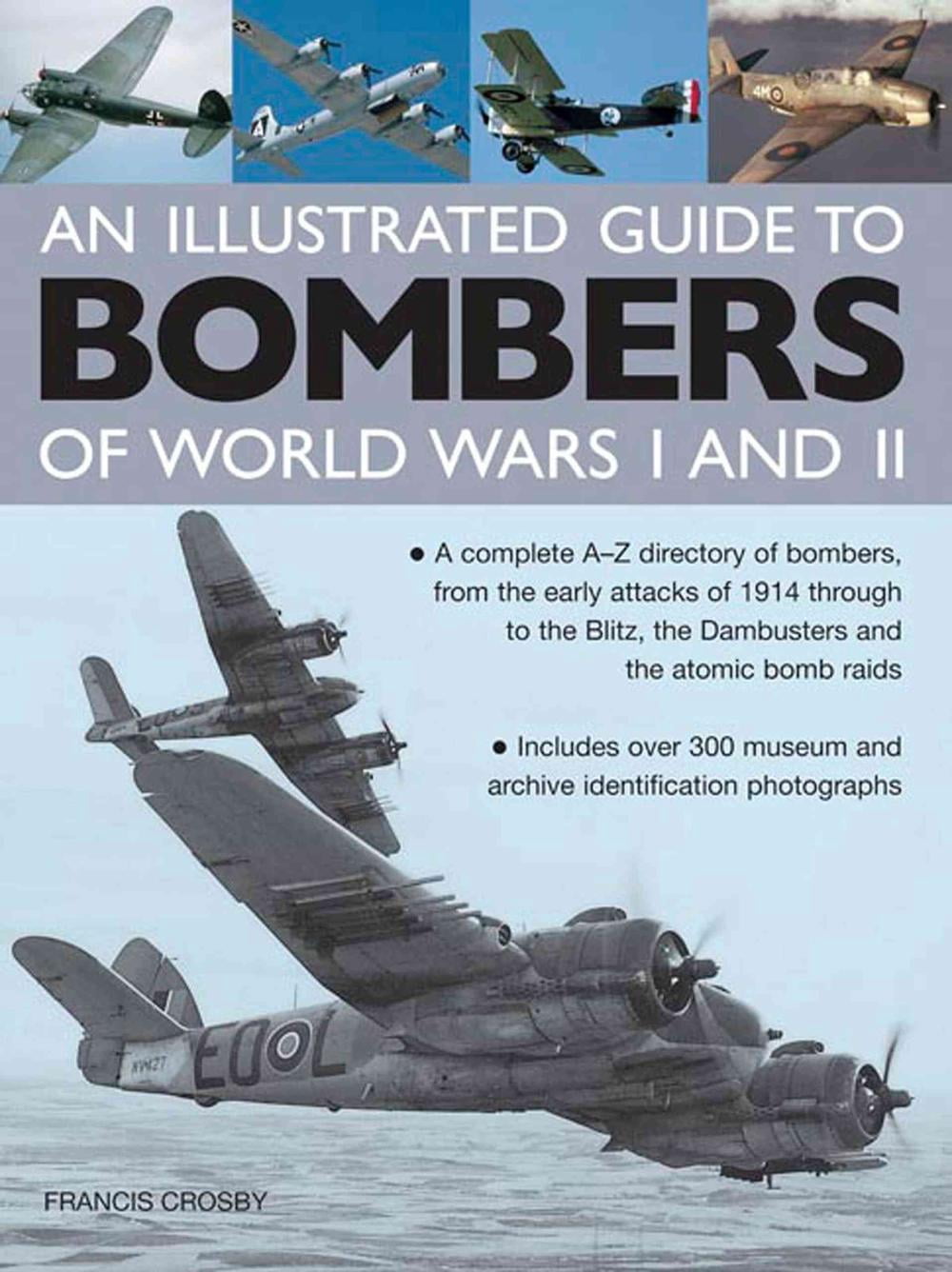 An Illustrated Guide To Bombers Of World War I and II : A Complete A-Z ...