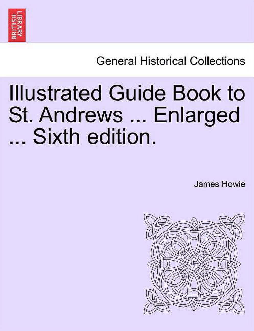 Illustrated Guide Book to St. Andrews ... Enlarged ... Sixth Edition ...