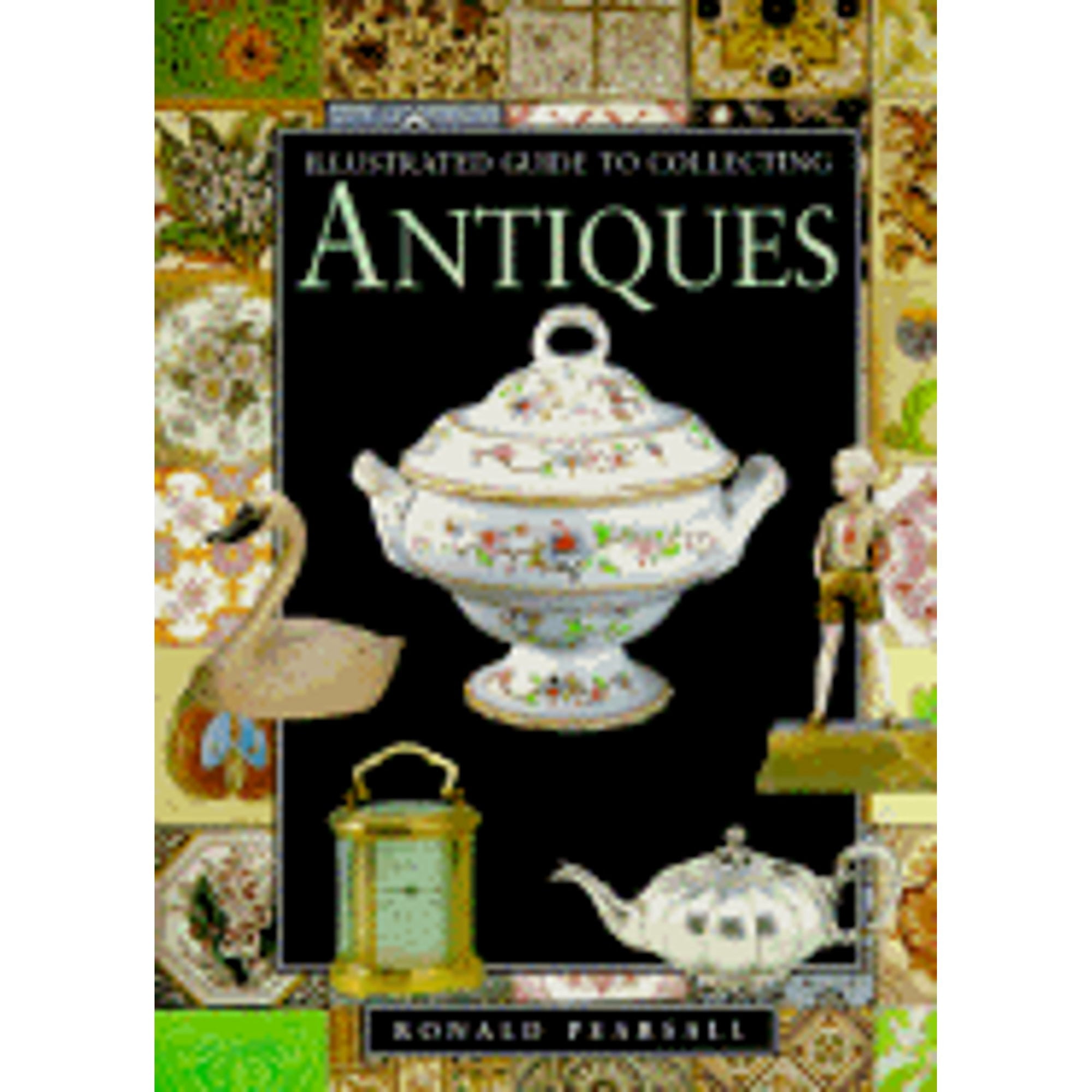 Pre-Owned Illustrated Guide to Antiques: Collecting for Pleasure and ...
