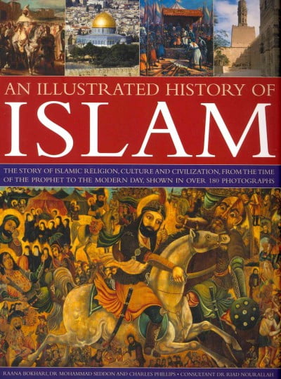 An Illustrated History of Islam : The story of Islamic religion ...