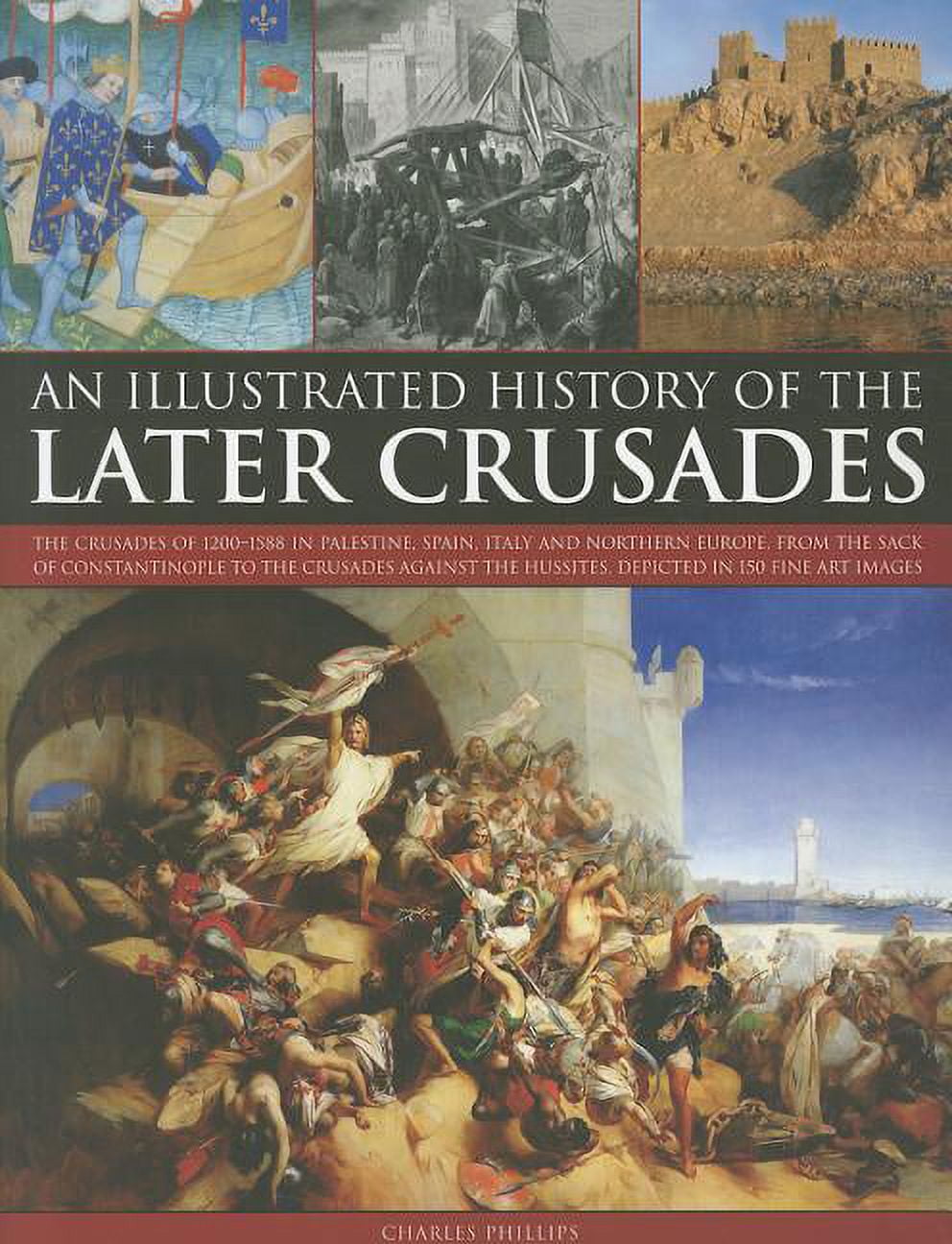 An Illustrated History of the Later Crusades : A chronicle of the ...
