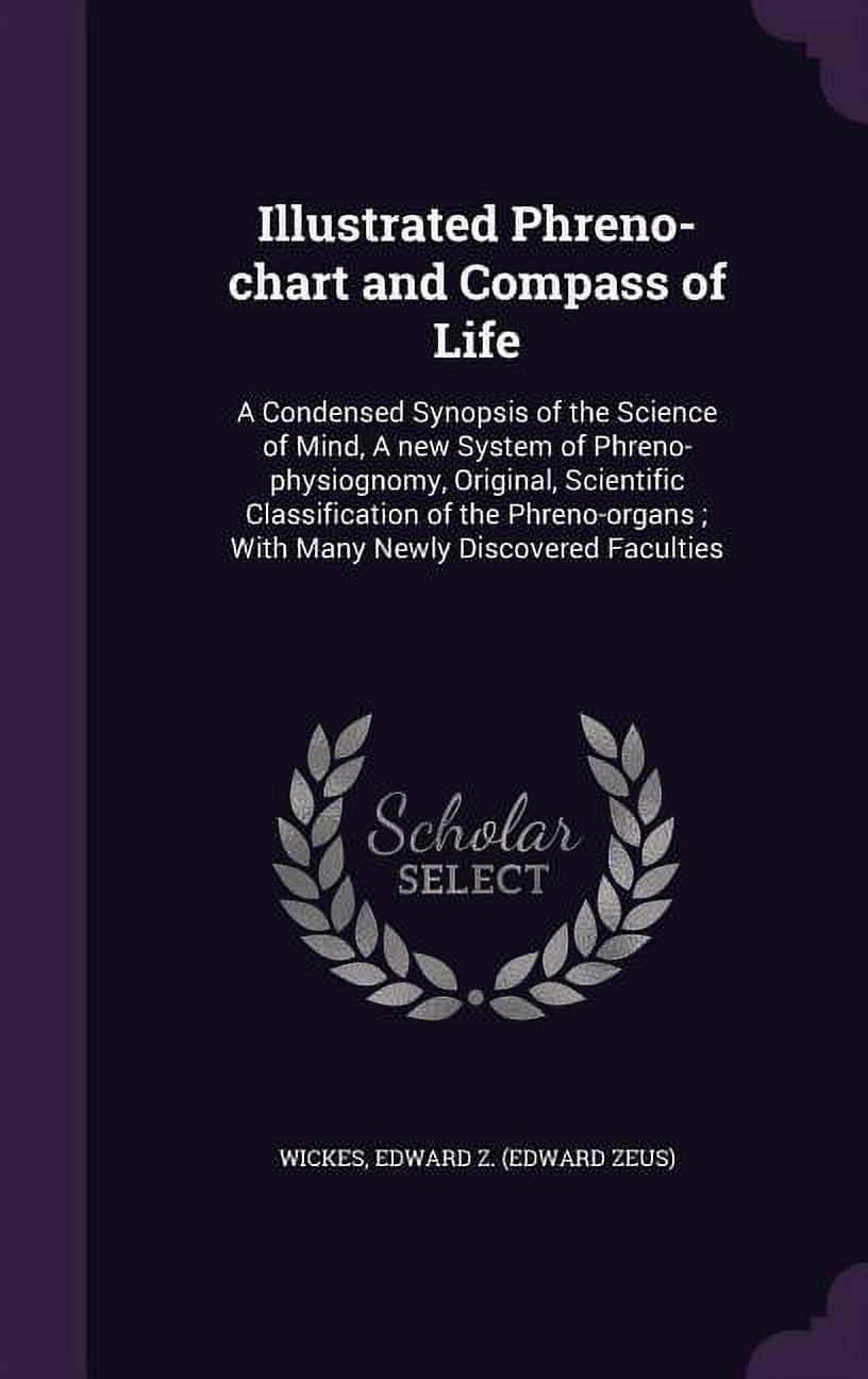 Illustrated Phreno-chart and Compass of Life : A Condensed Synopsis of ...