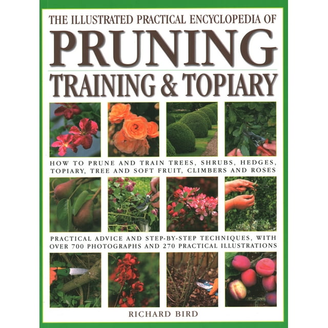 Illustrated Practical Encyclopedia of Pruning, Training and Topiary ...