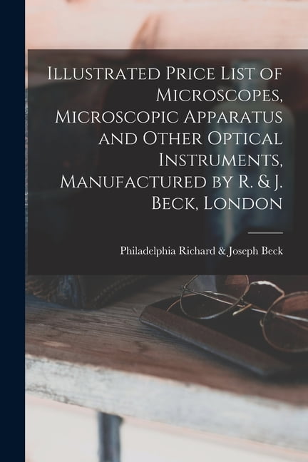 Illustrated Price List of Microscopes, Microscopic Apparatus and Other ...