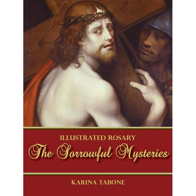 Illustrated Rosary: The Sorrowful Mysteries (Hardcover) - Walmart.com
