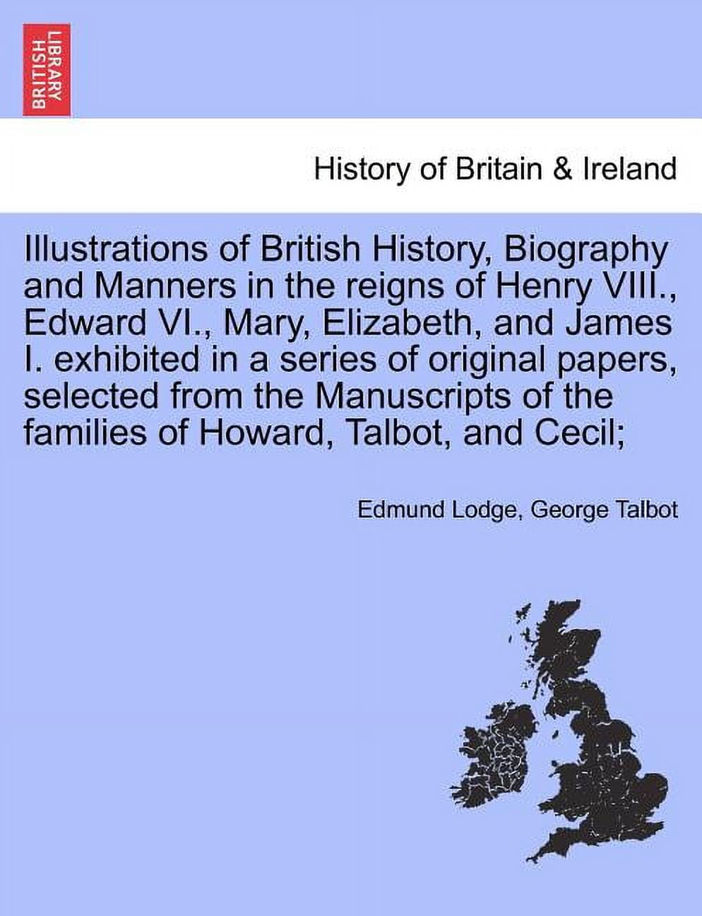 Illustrations of British History, Biography in the reigns of Henry VIII ...