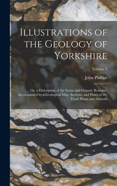 Illustrations of the Geology of Yorkshire: Or, a Description of the ...
