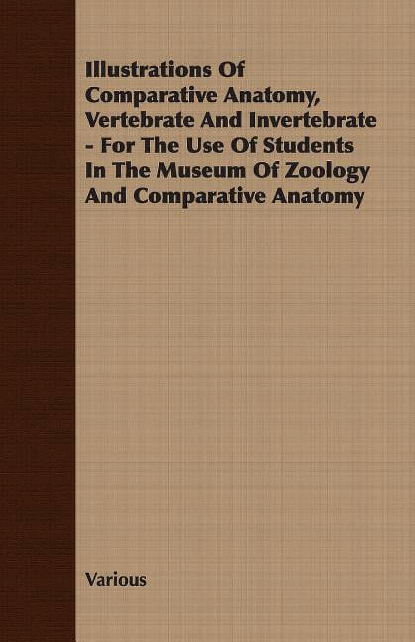 Illustrations of Comparative Anatomy, Vertebrate and Invertebrate - For ...