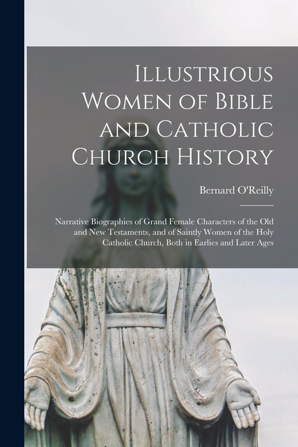 Illustrious Women of Bible and Catholic Church History: Narrative ...