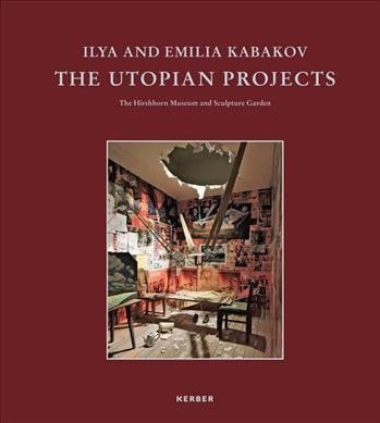 Ilya and Emilia Kabakov: The Utopian Projects (Hardcover) by Ilya Kabakov, Emilia Kabakov ...
