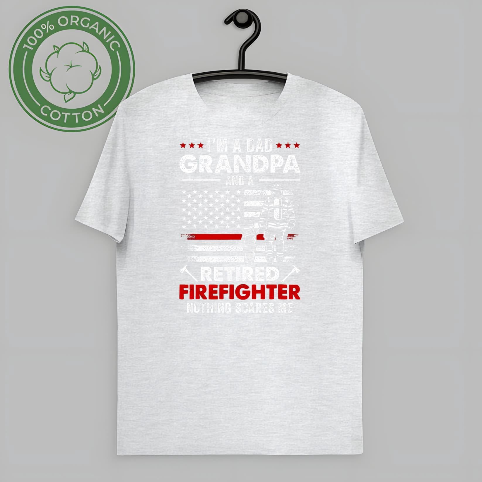 Im A Dad Grandpa And A Retired Firefighter Fathers Day Firefighter T ...