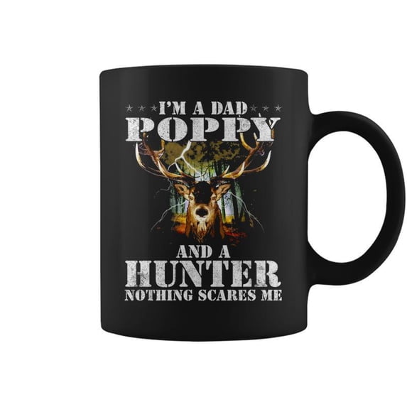 Im A Dad Poppy And A Hunter Nothing Scares Me Hunting Gift C - Walmart.com