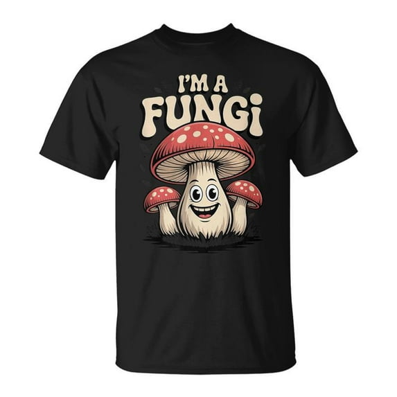 Im A Fungi Mushrooms Fun Guy Pun Funny Biology Mycology Humor Unisex T ...