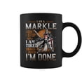 Im A Markle I Dont Stop When I Am Tired I Stop When Im Done Coffee Mugs ...