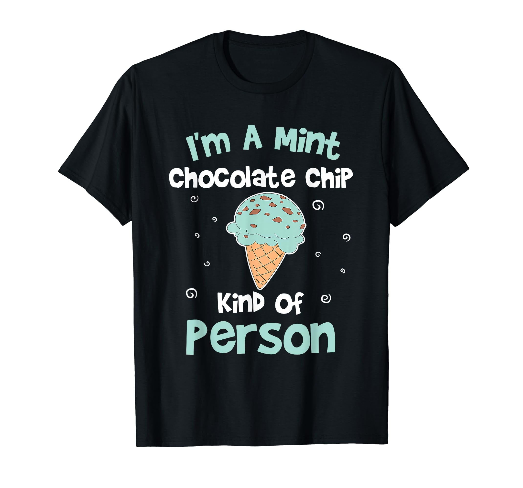 Im A Mint Chocolate Chip Kind Of Person Chocolate Ice Cream Vintage T ...